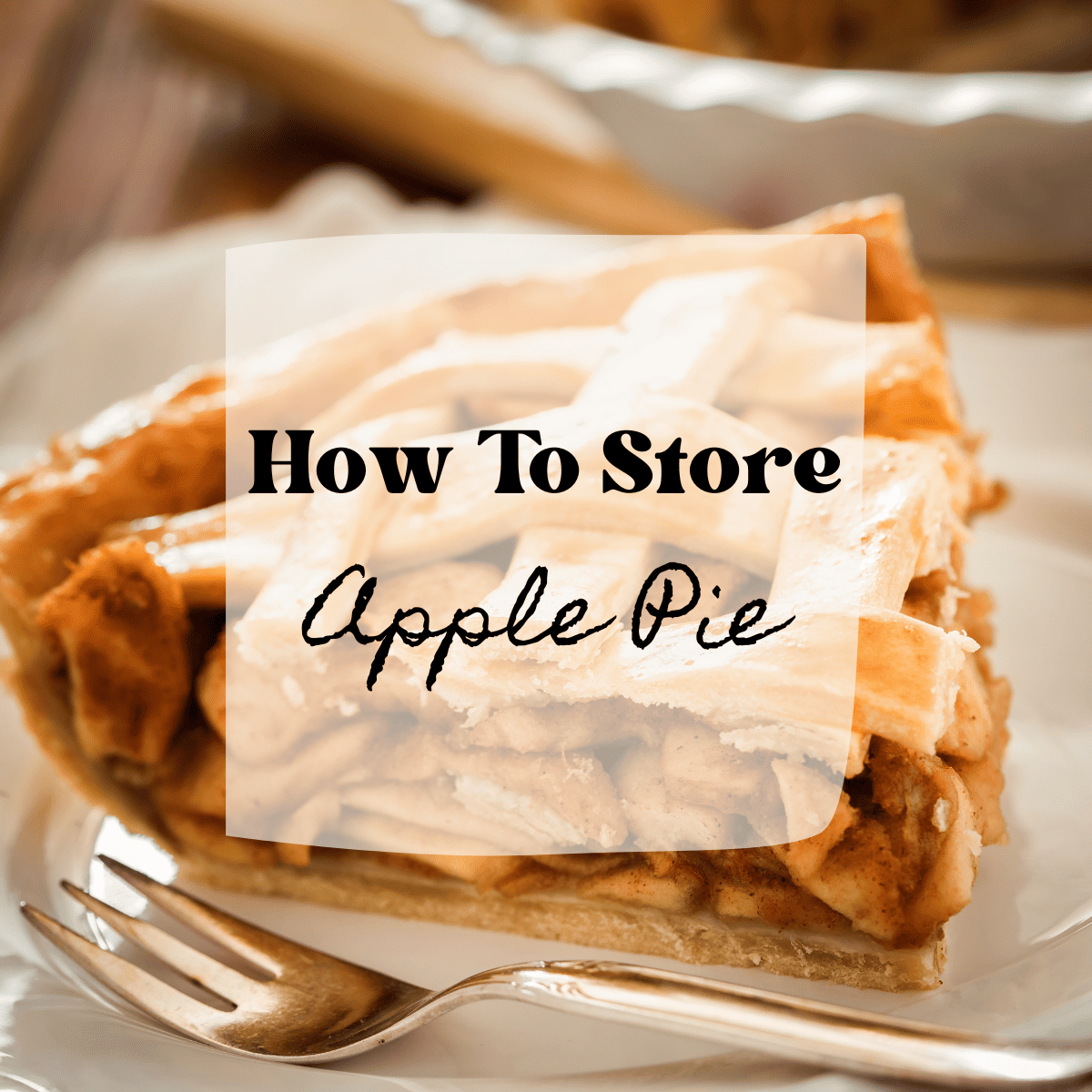 How Long Does Apple Pie Last in the Fridge? (How To Store) - Bites with Bri