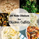 What To Serve With Chicken Cutlets - 20 Side Dishes - Bites with Bri