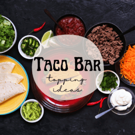 Taco Bar Topping Ideas (Feed a Crowd or Party) - Bites with Bri